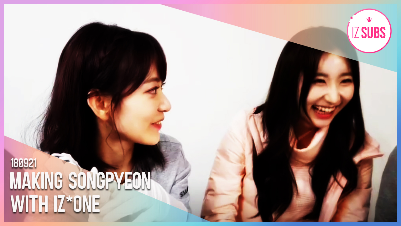 [ENG SUB] 180921 “Making Songpyeon With IZ*ONE” – IZ*SUBS